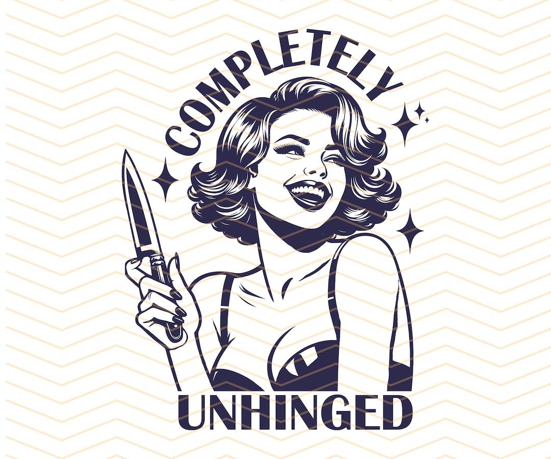 Completely Unhinged Png Svg, Retro Unhinged Girl Png, Trendy Vintage ...