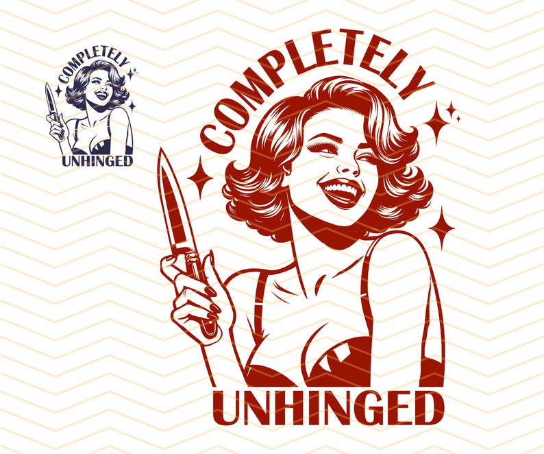 Completely Unhinged Png Svg, Retro Unhinged Girl Png, Trendy Vintage ...