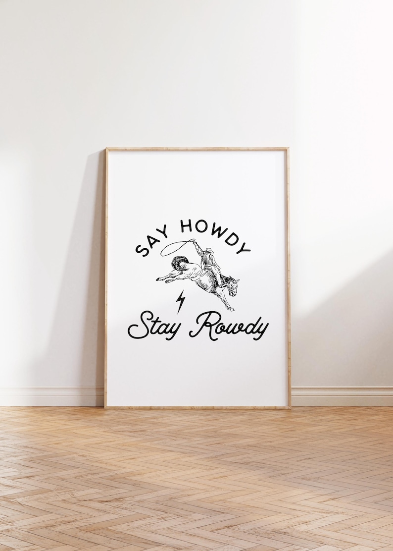 Say Howdy Stay Rowdy Cowboy Wall Art Print, Cowgirl Rodeo Poster, Retro ...