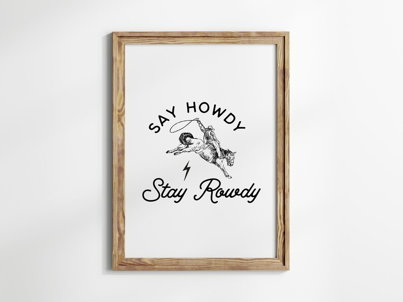 Say Howdy Stay Rowdy Cowboy Wall Art Print, Cowgirl Rodeo Poster, Retro ...