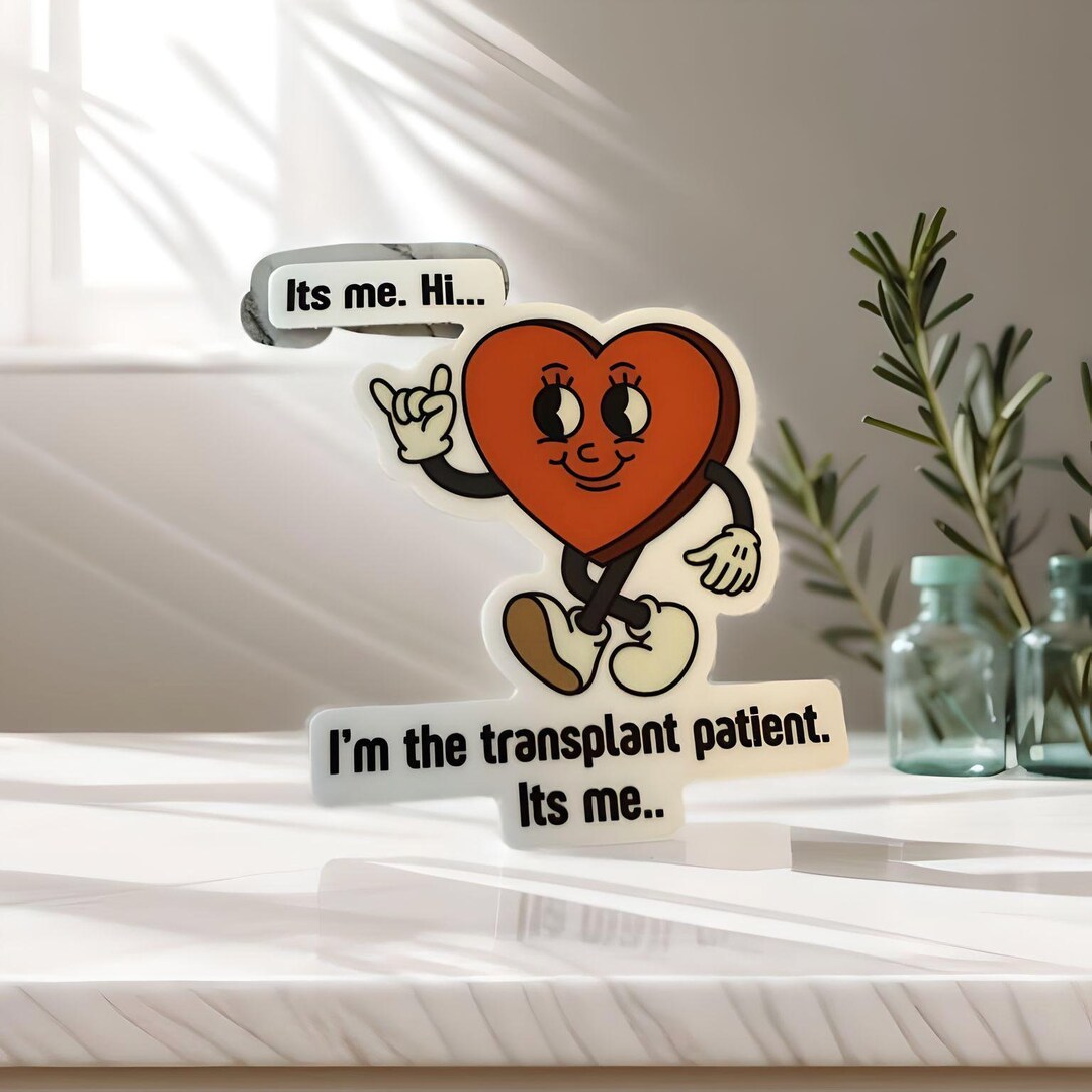 Organ Transplant Vinyl Sticker-its Me. Hi..im the Transplant Patient ...