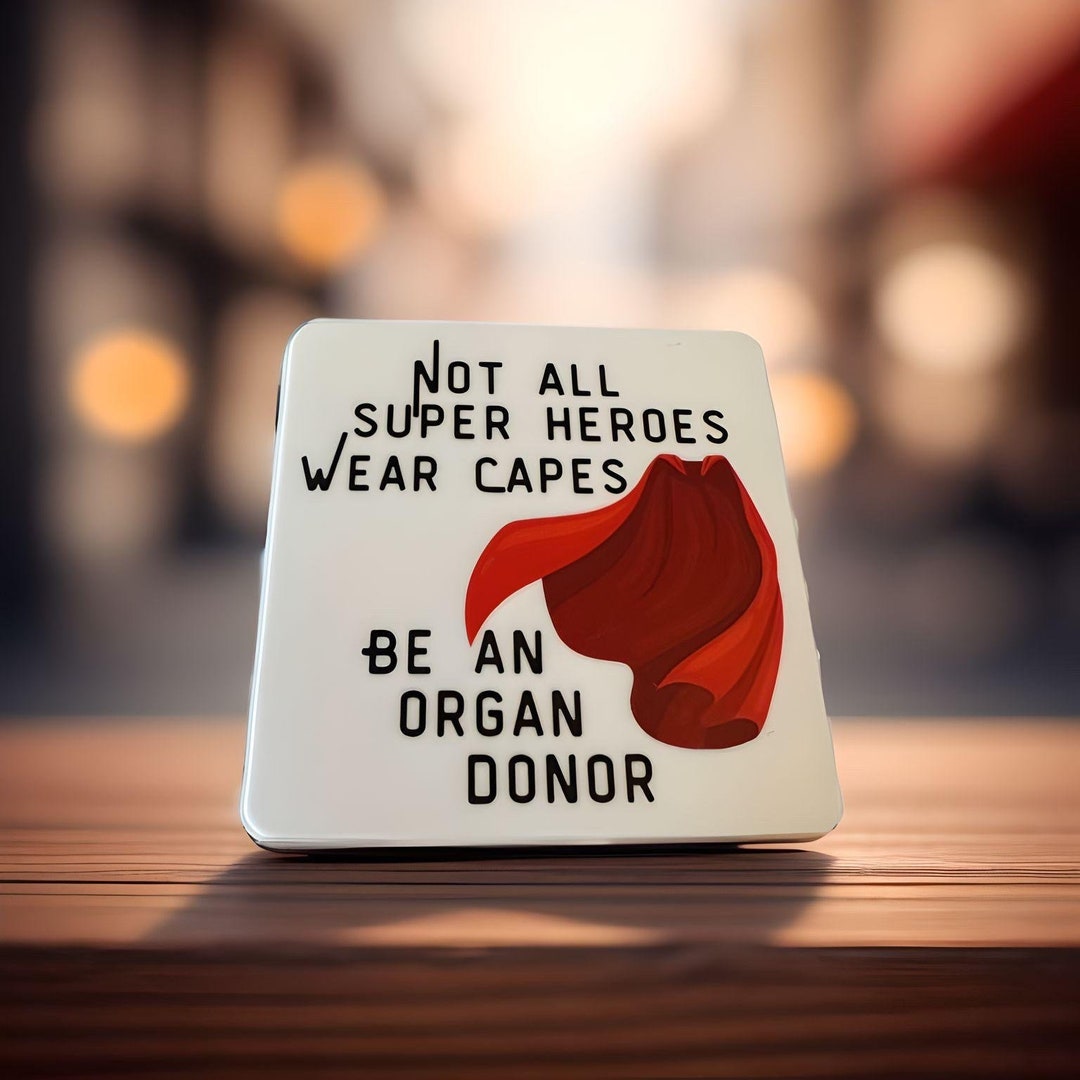 Organ Transplant Vinyl Sticker - Not All Heroes Wear Capes, Be an Organ ...