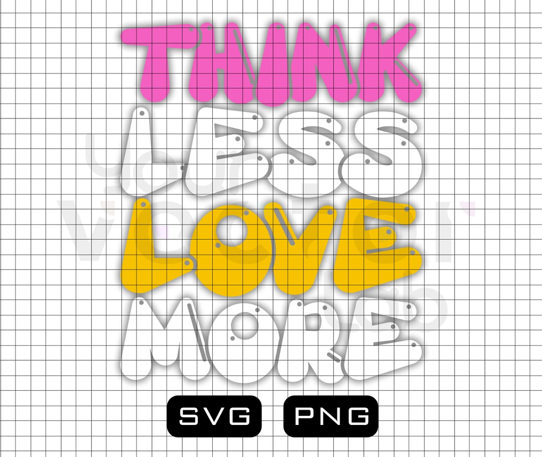 Think Less Love More SVG Digital Download - Etsy
