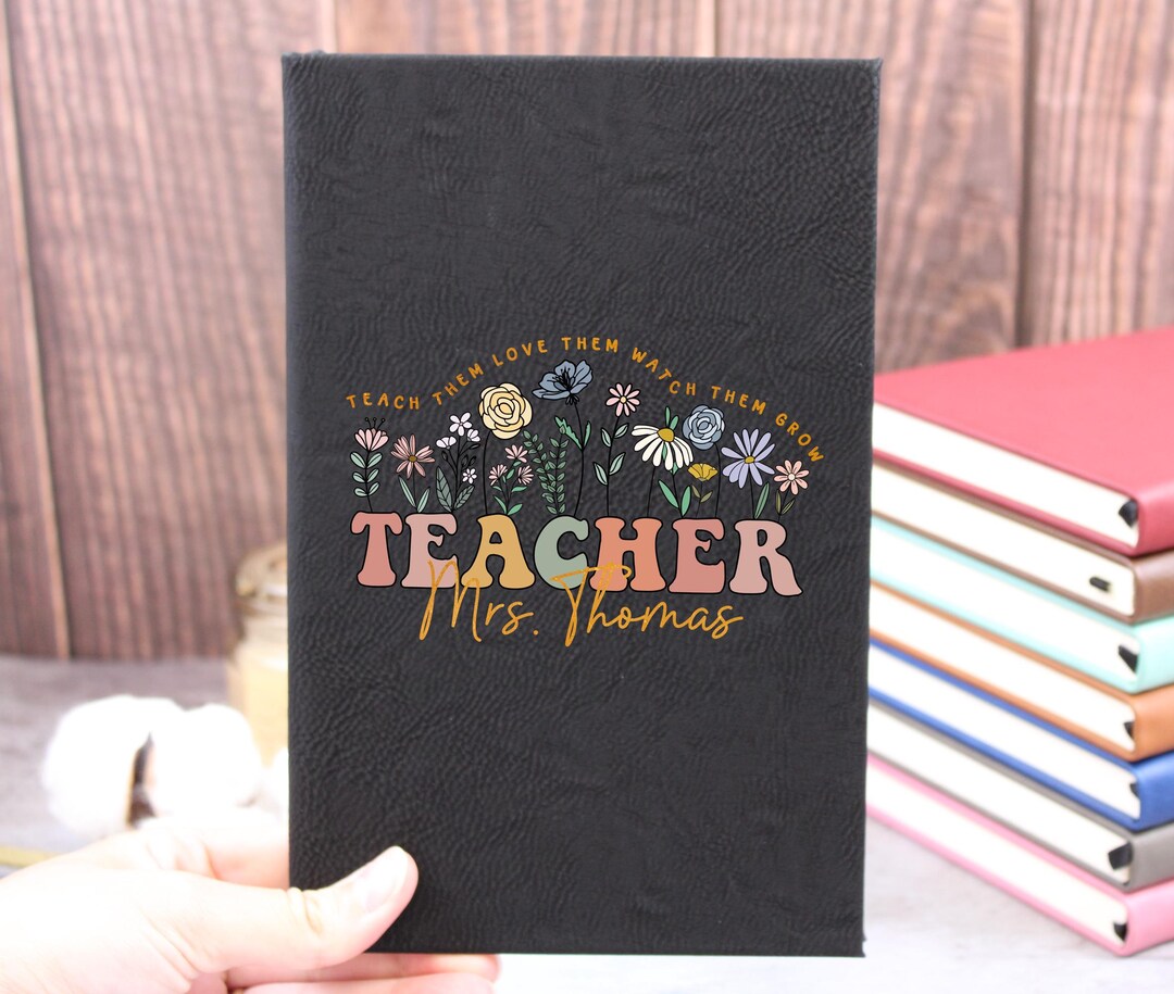 Custom Teacher Journal, Leather Journal Gift, Teach Them Love Them ...