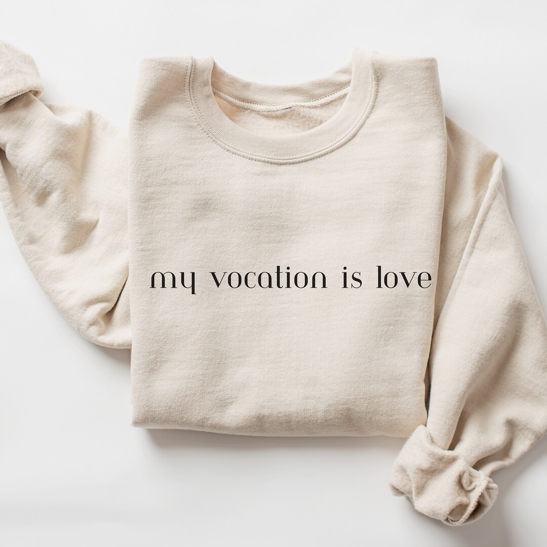 Catholic Crewneck My Vocation is Love St. Therese of Lisieux Quote ...