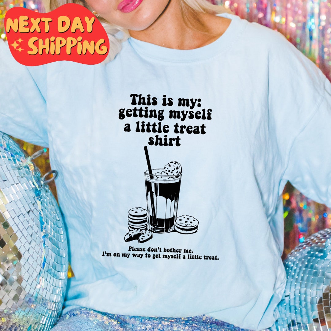 Funny Treat Shirt, A Little Treat Tee,coffee Addict Tee, I Deserve a ...