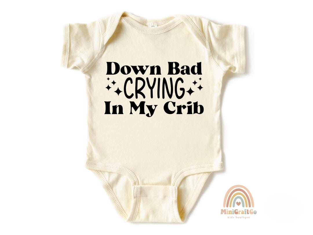 Down Bad Crying in My Crib Baby Bodysuit, Baby Shower Gift, New Baby ...