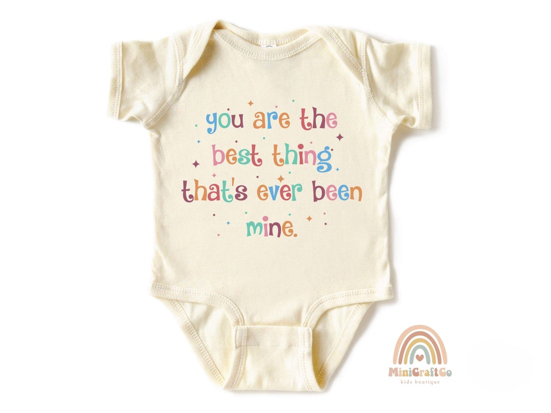 You Are the Best Thing That's Ever Been Mine Onesie®, Baby Shower Gift ...
