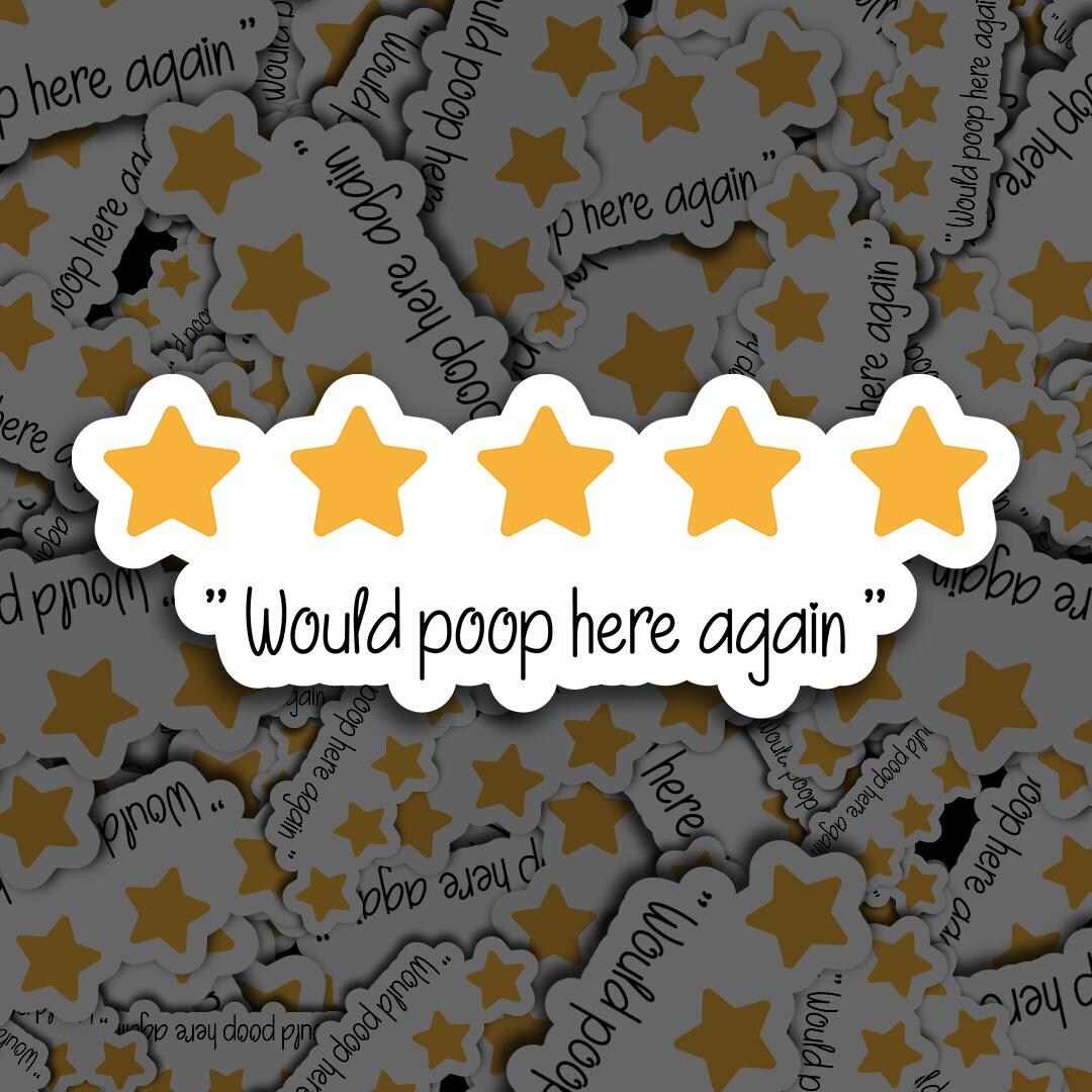 5* Would Poop Here Again Meme Sticker, Meme Vinyl, Meme Decal, for ...