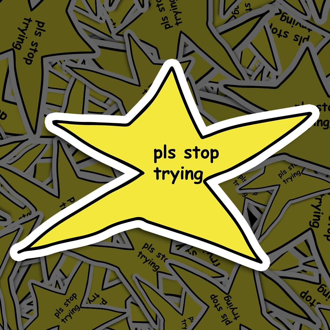 Pls Stop Trying Star Meme Sticker, Vinyl Decal, for Laptop Car, Book ...