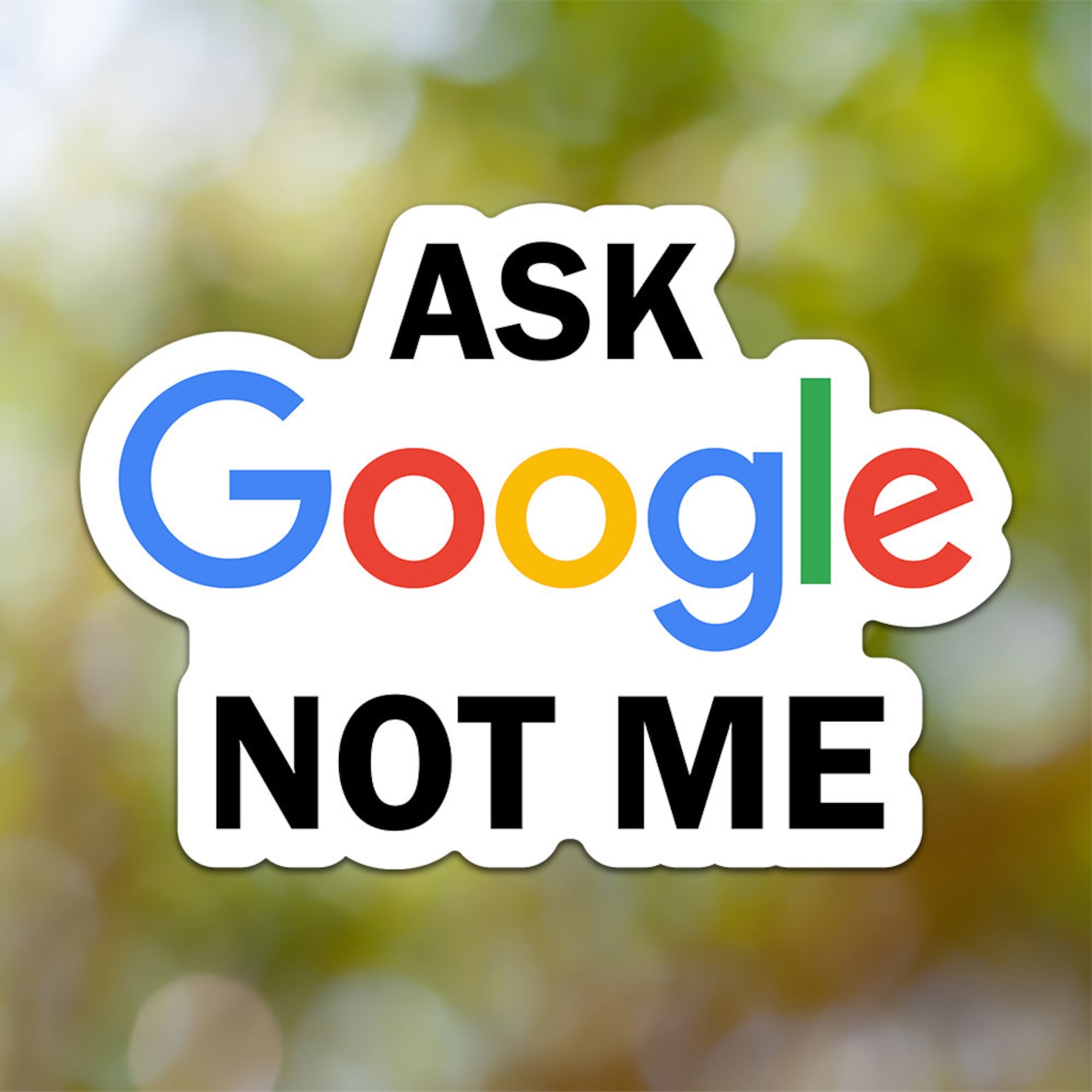 Ask Google Not Me Meme Sticker, Meme Vinyl, Meme Decal, for Laptop Car ...