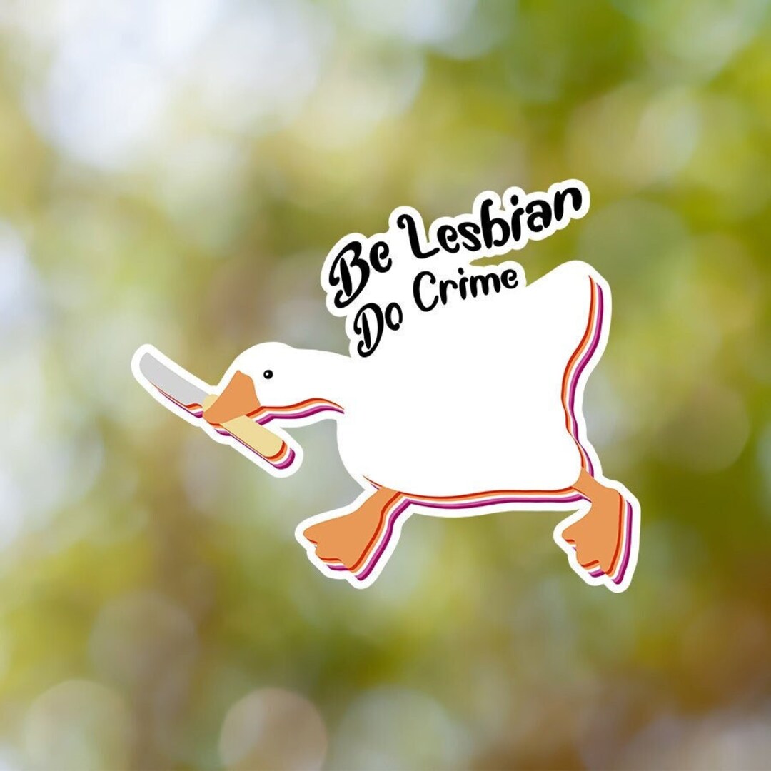 Be Lesbian Do Crime Goose Sticker Waterproof, Vinyl Decal, for Laptop ...