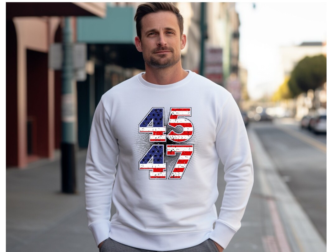 45 47 American Flag Donald Trump 2024 Presidential Election Sweatshirts ...
