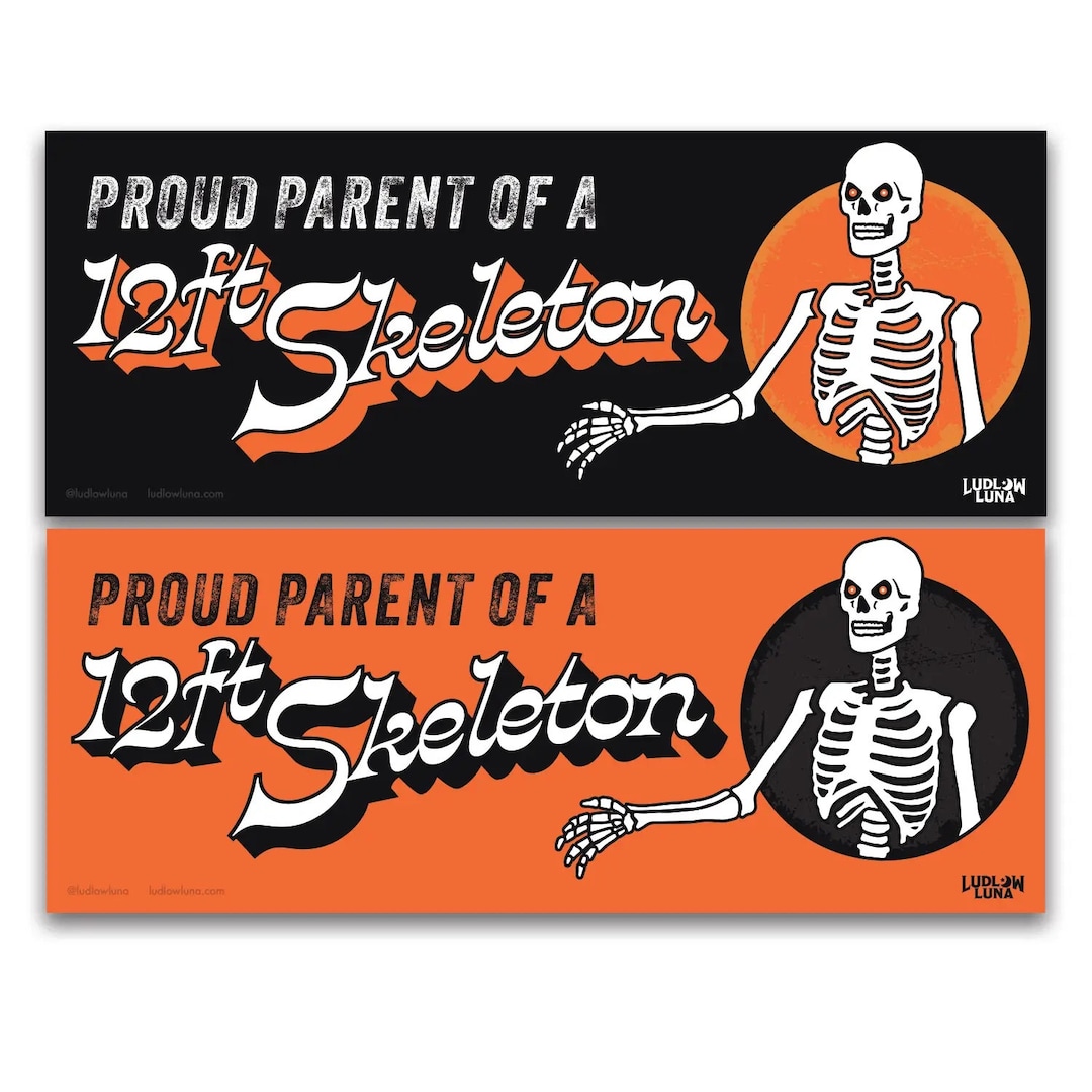 Proud Parent of a 12-ft Skeleton - Bumper Sticker - Halloween - Funny ...