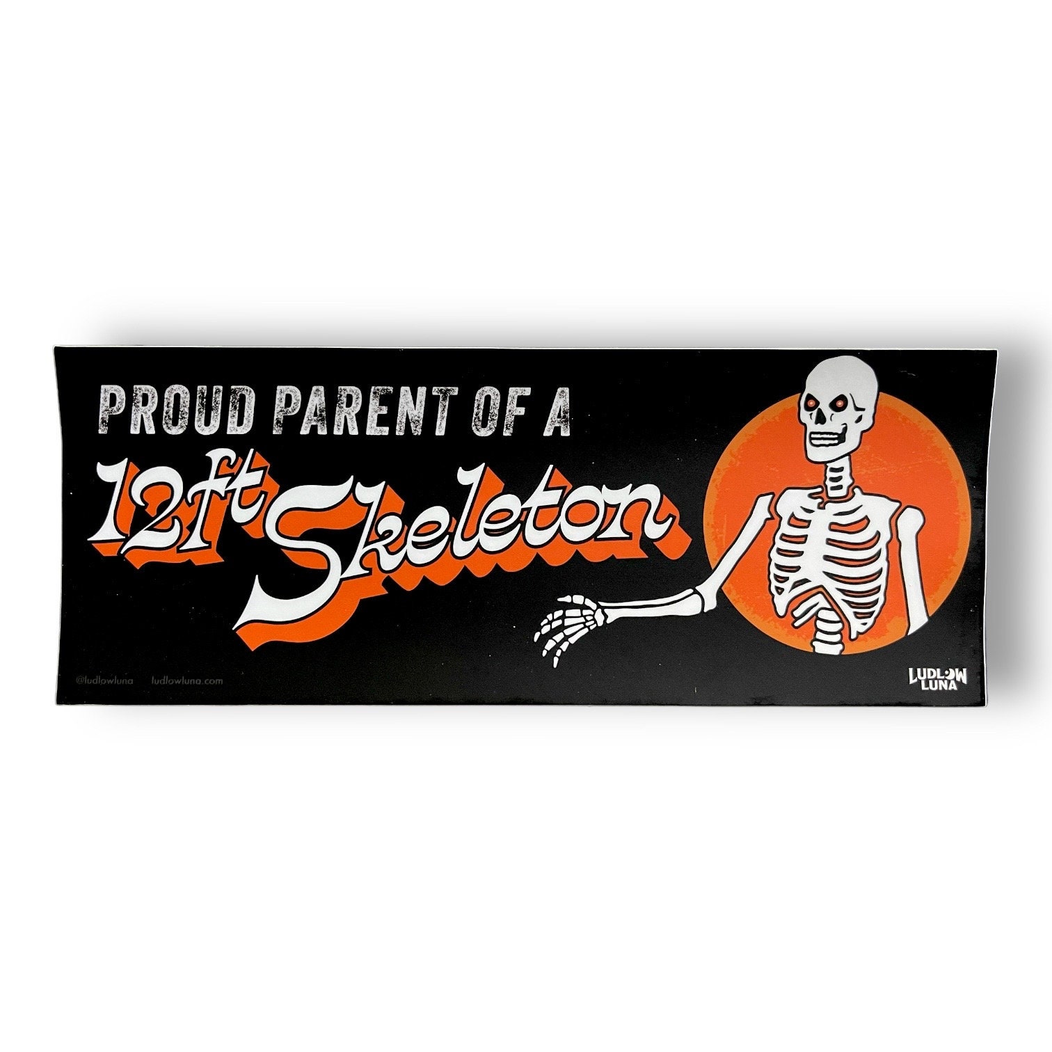 Proud Parent of a 12-ft Skeleton - Bumper Sticker - Halloween - Funny ...