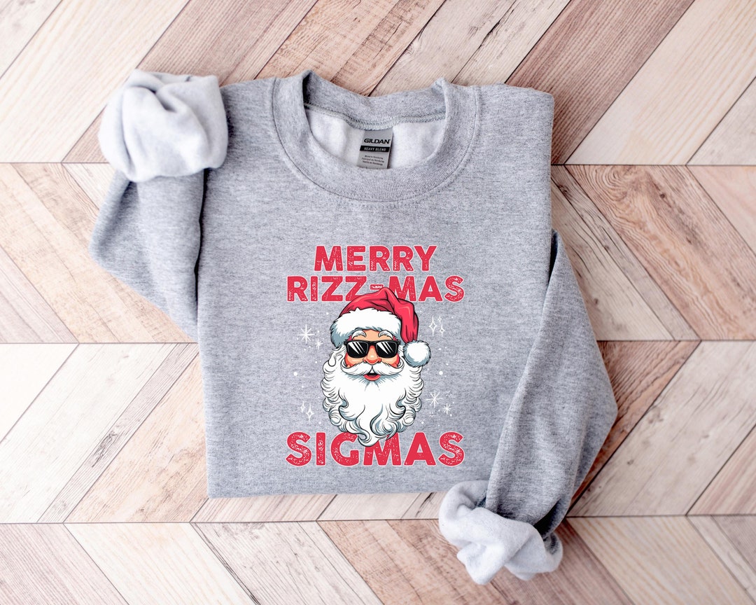 Merry Rizzmas Sigmas Santa Sweatshirt, Rizz the Season Santa Sweatshirt ...