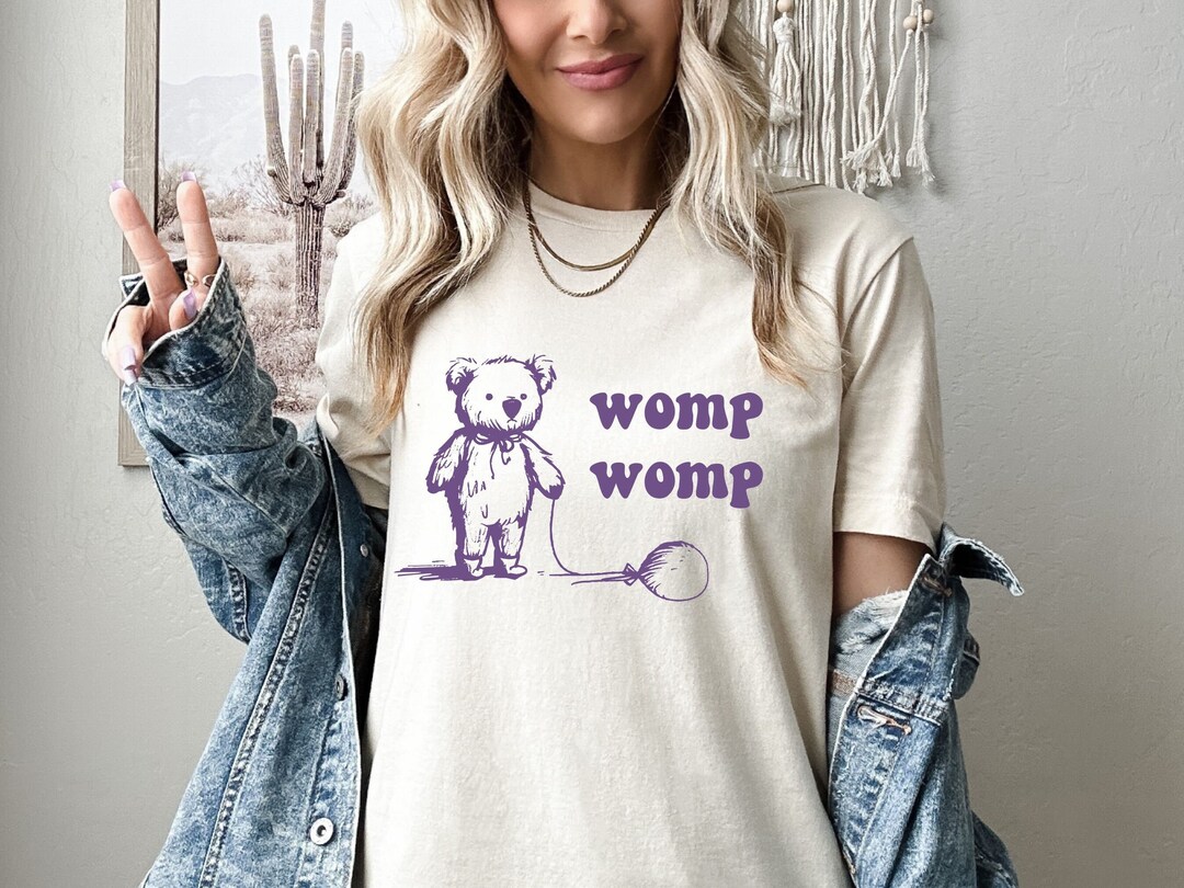 Womp Womp Funny Shirt, Unisex Meme Bear Tshirt, Funny Gag Shirt, Graphic Tshirt, Silly Gifts for ...