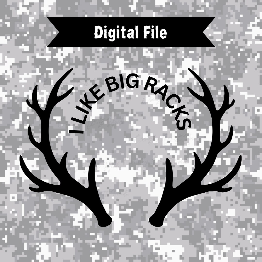 I Like Big Racks SVG PNG JPG Digital - Etsy