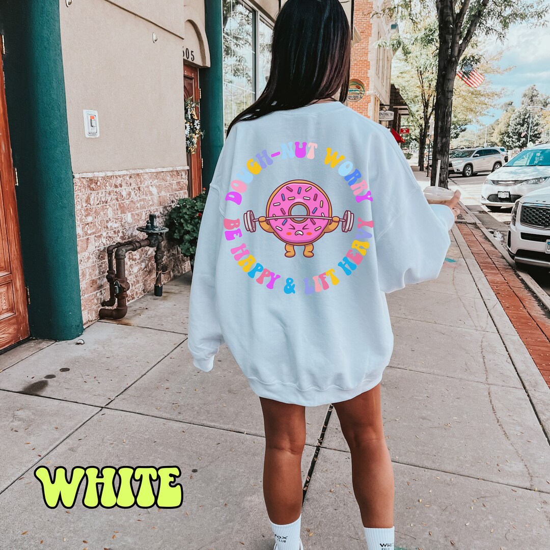 Oversized Gym Sweater Donut Sweater Gym Pump Cover Donut Worry Be Happy ...