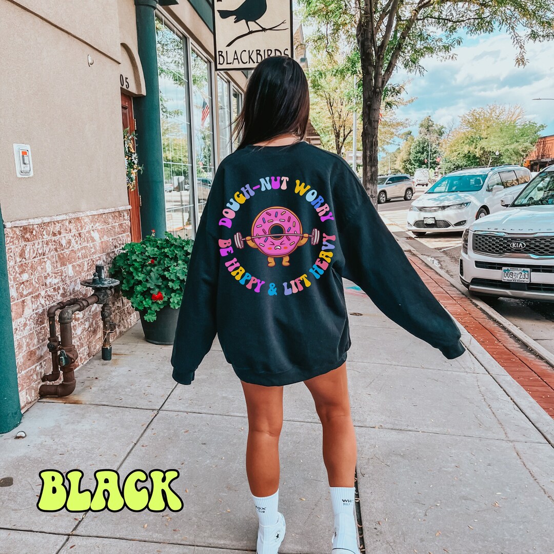 Oversized Gym Sweater Donut Sweater Gym Pump Cover Donut Worry Be Happy ...