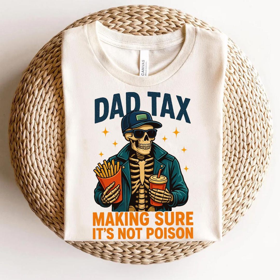 Dad Tax Skeleton PNG Funny Father’s Day Design Making Sure It’s Not ...