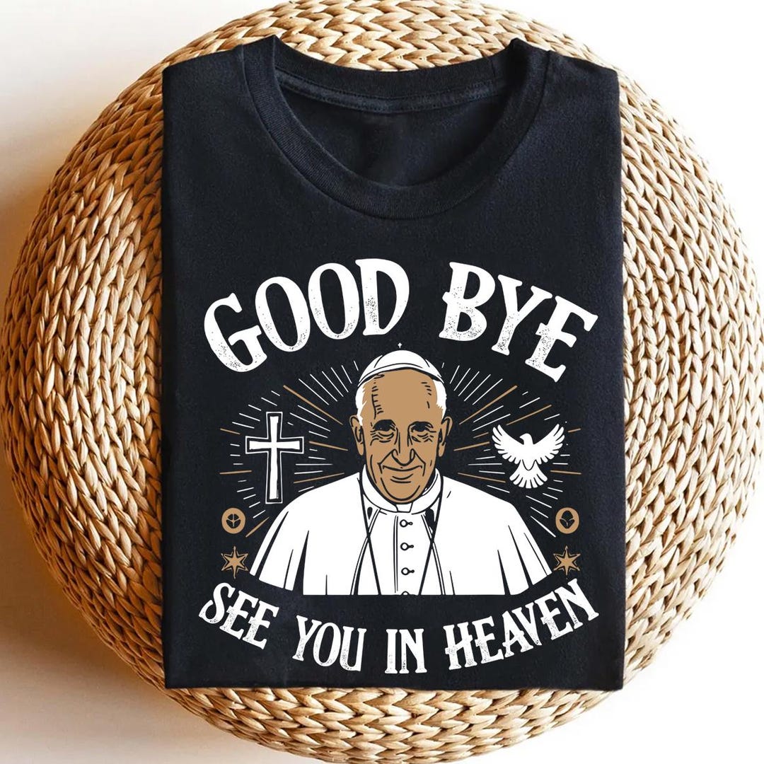 Good Bye Pope Francis Digital Art See You in Heaven 1936 2025 Catholic ...