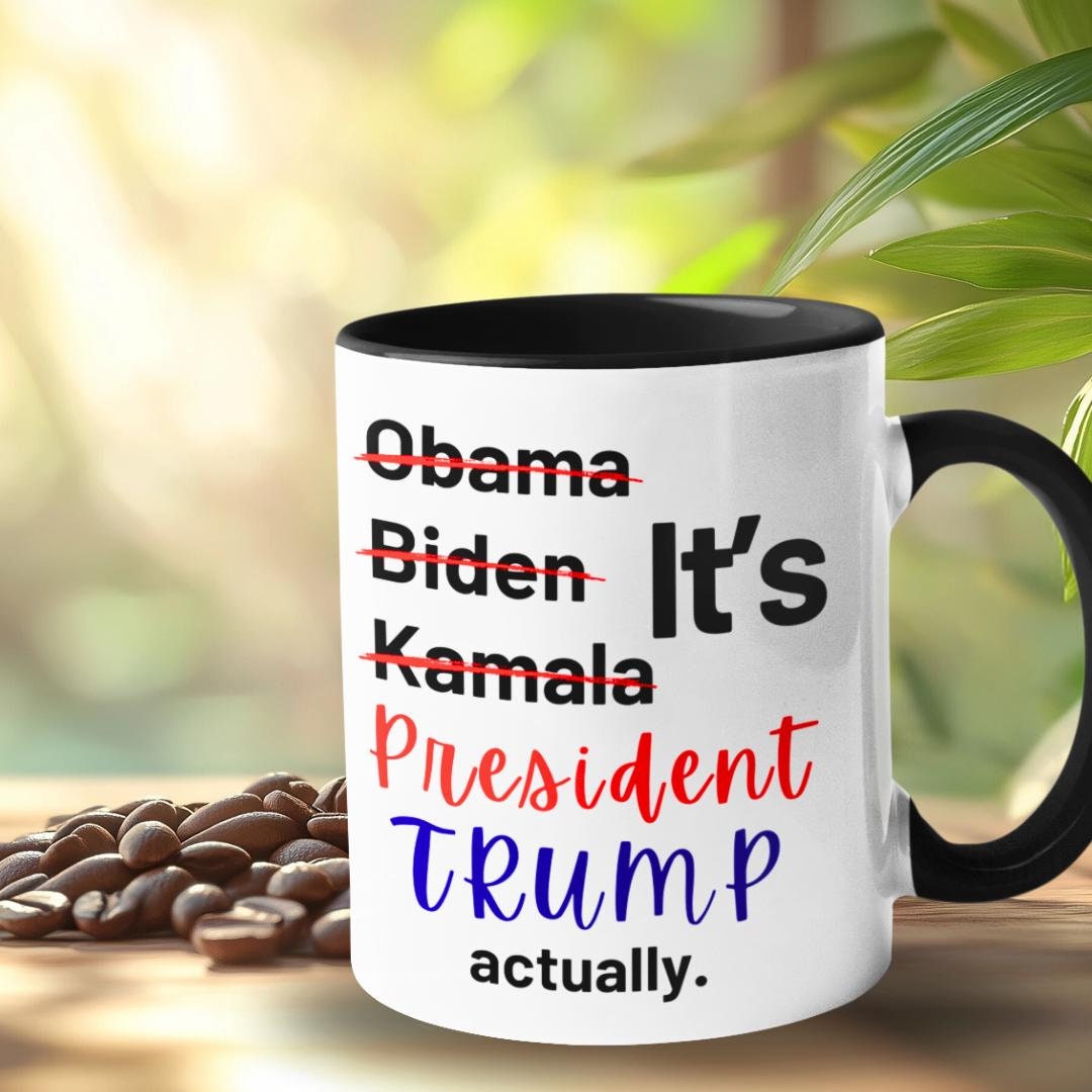 Its President Trump, Actually Coffee Mug, 2024 and 2025 Trump Coffee ...