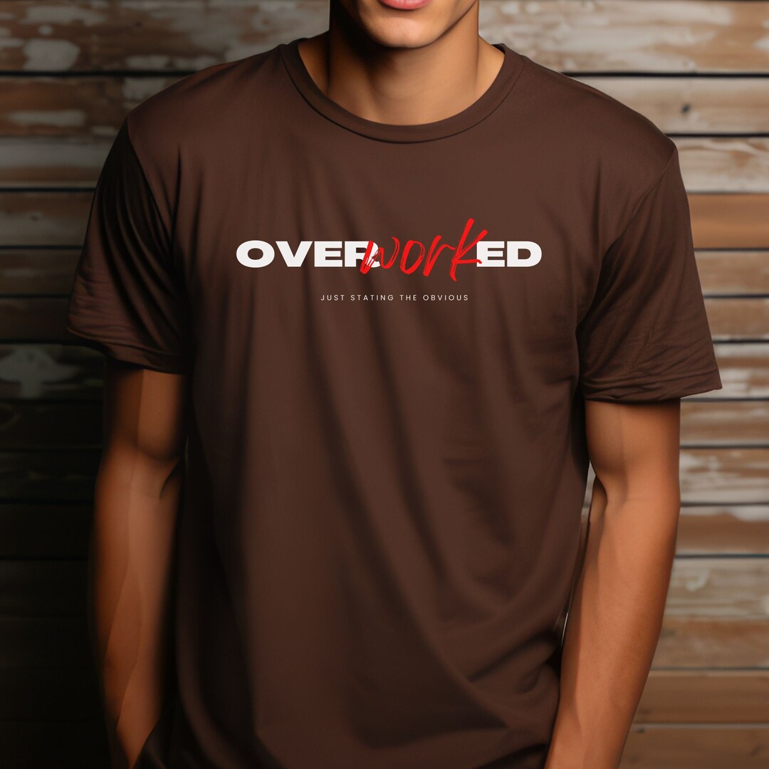 Overworked T-shirt Tired of Working T-shirt Adulting is Not - Etsy