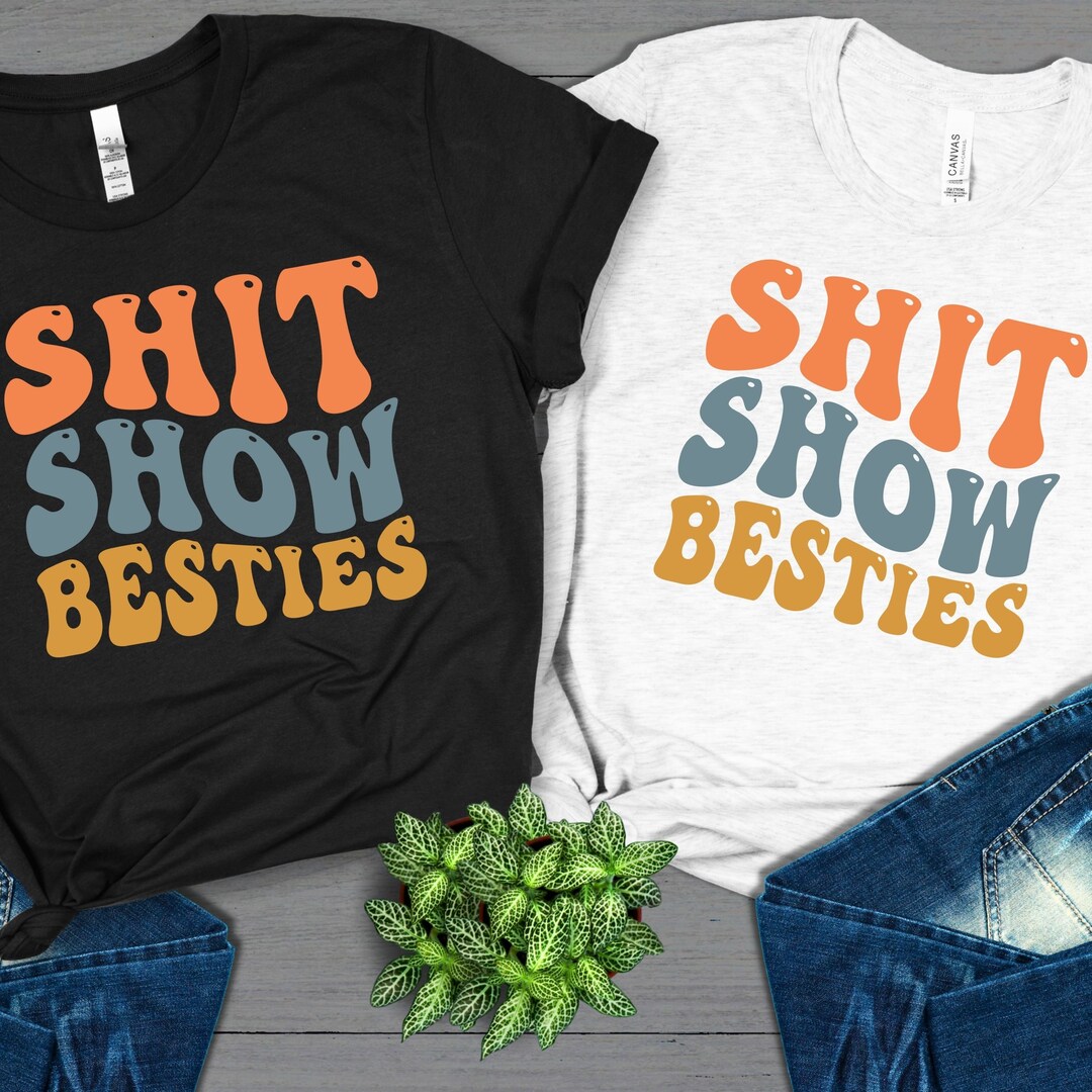 Retro Shit Show Besties, Funny Matching Best Friend Shirt, Humorous BFF ...
