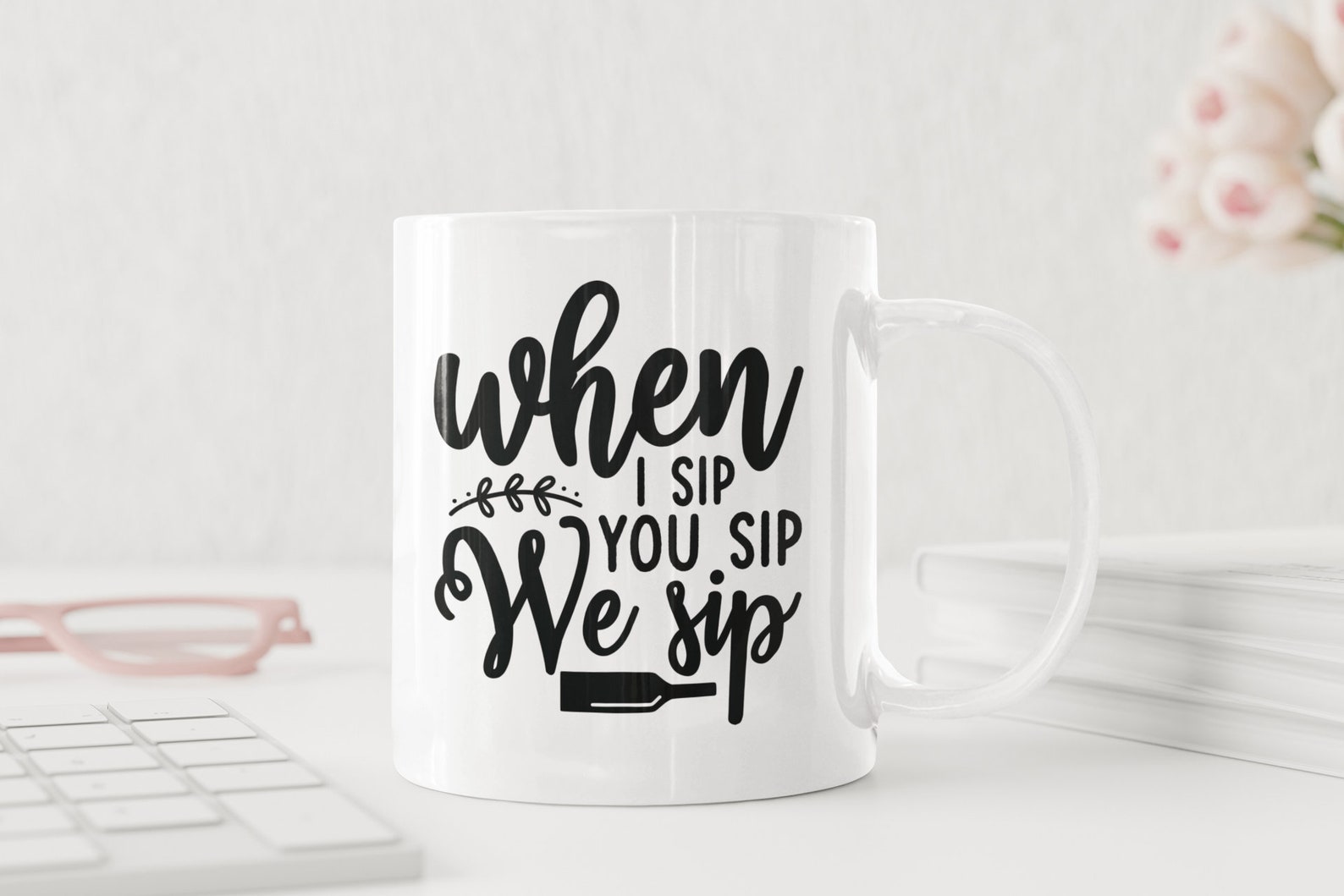 Wine Quote Coffee Mug, When I Sip You Sip We Sip Coffee Mug 11oz, Wine ...