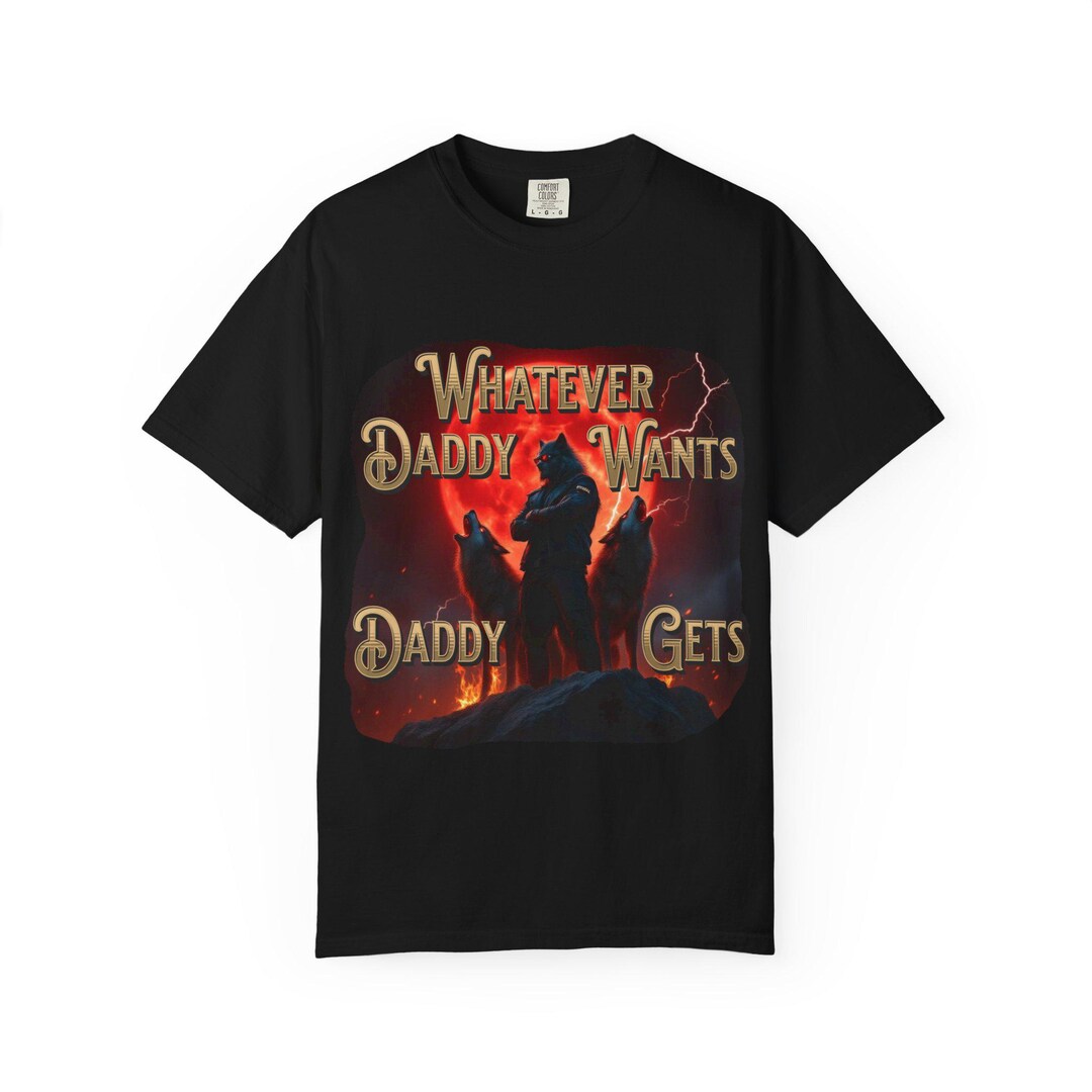Whatever Daddy Wants Werewolf Meme T-shirt: Garment-dyed Cotton - Etsy