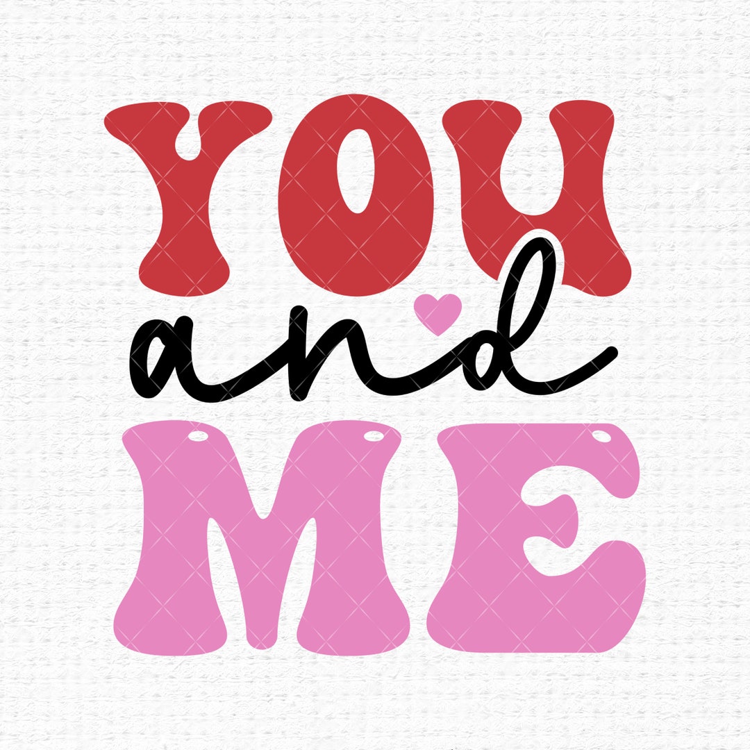 You and Me Valentines Day Svg Files for Cricut, Funny Retro Love ...