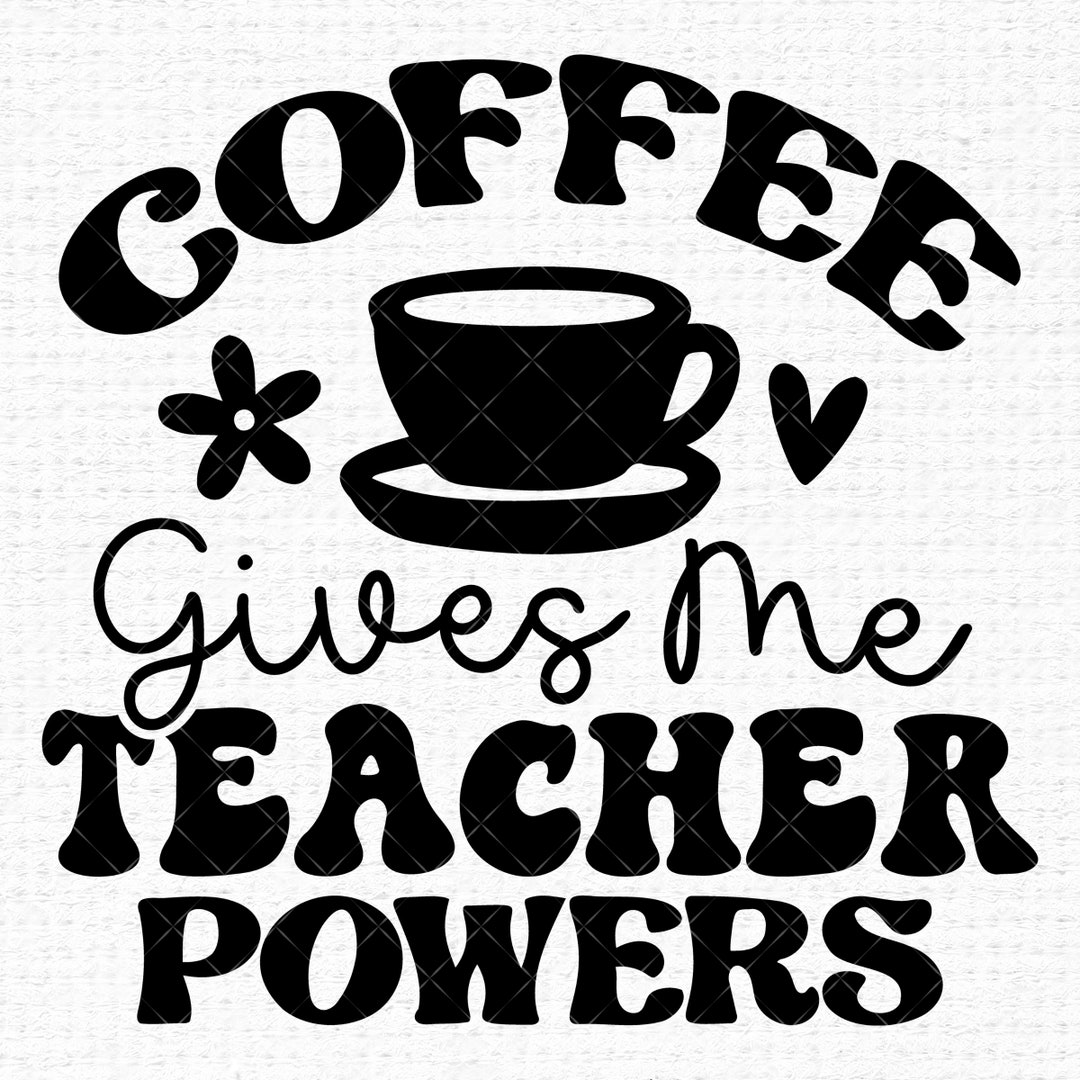 Coffee Teacher Powers Svg Files for Cricut, Funny Appreciation Gift ...