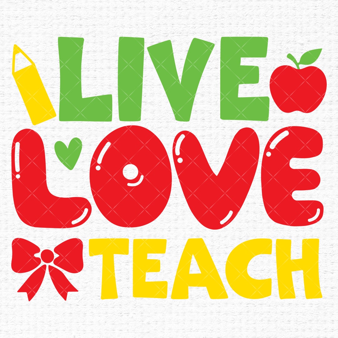 Live Love Teach Svg Files for Cricut, Popular Teacher Appreciation ...