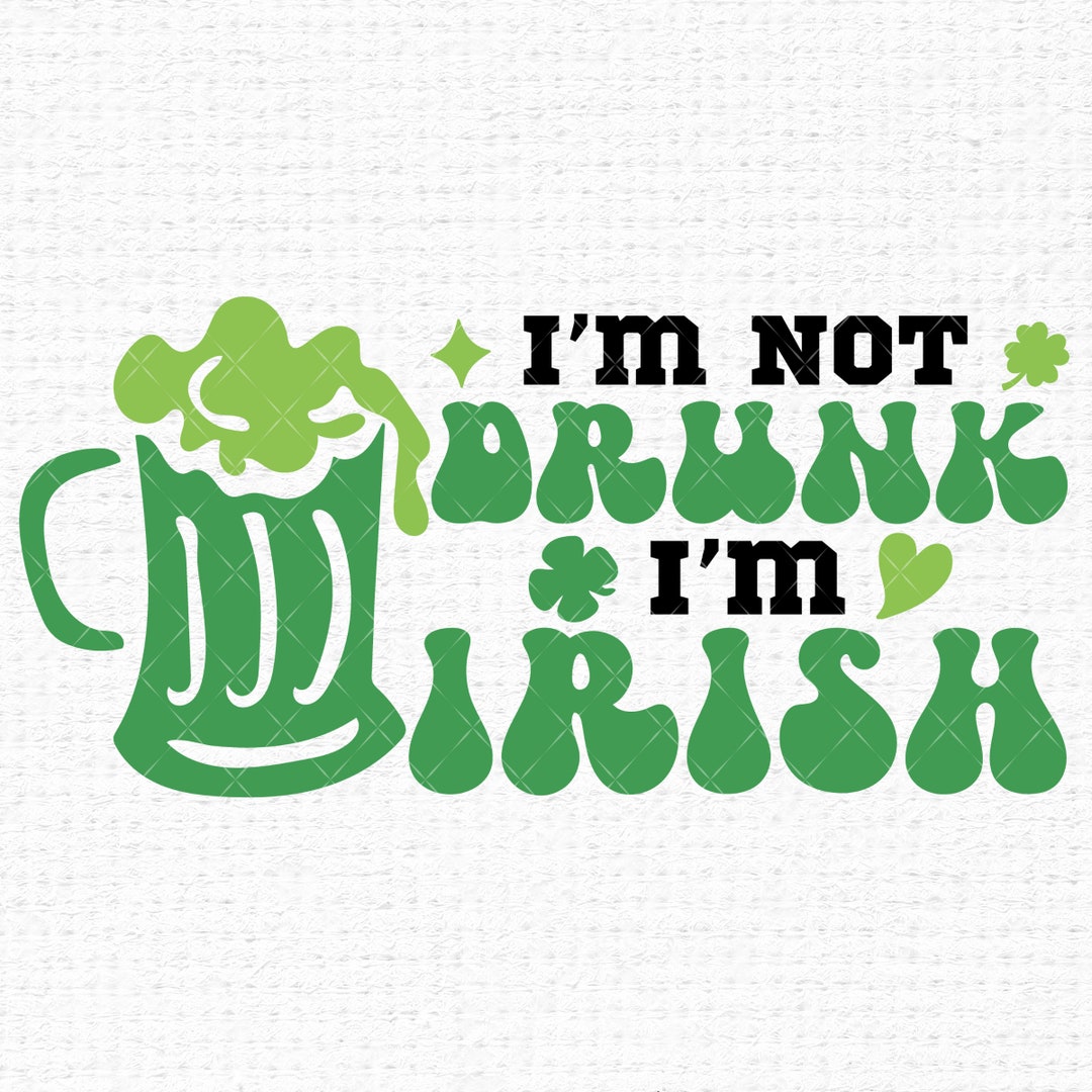 Not Drunk Im Irish Svg Files for Cricut, Funny St Patricks Day Retro ...