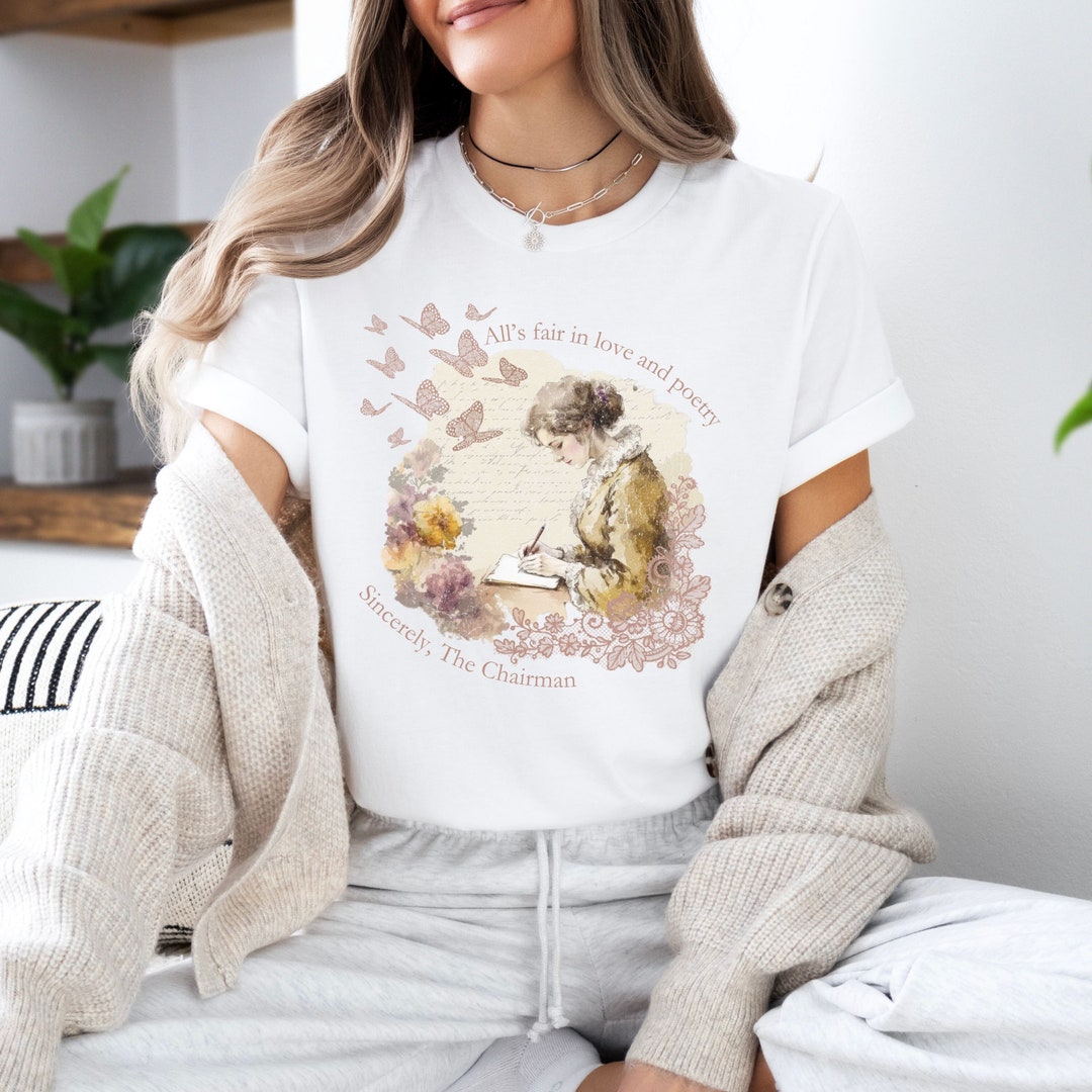 All's Fair in Love and Poetry Shirt, Sincerely, the Chairman, Poets ...