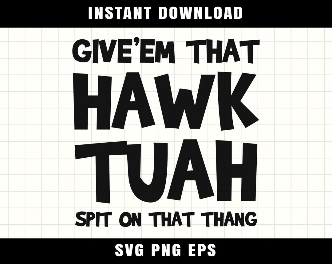 Hawk Tuah Spit on That Thang, Viral, Give Em That Hawk Tuah DIGITAL ...