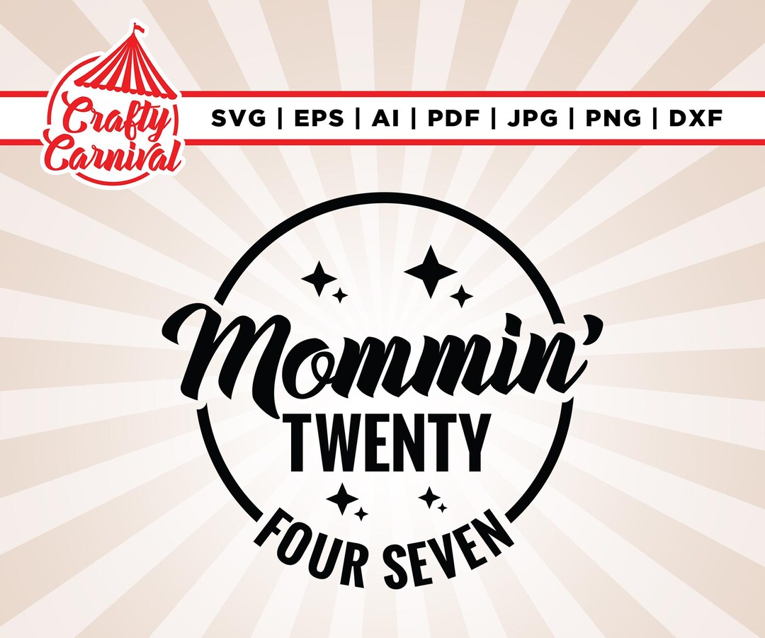Mommin' Twenty Four Seven Svg, Cricut, Sublimation, Mom Life Svg, Mama ...