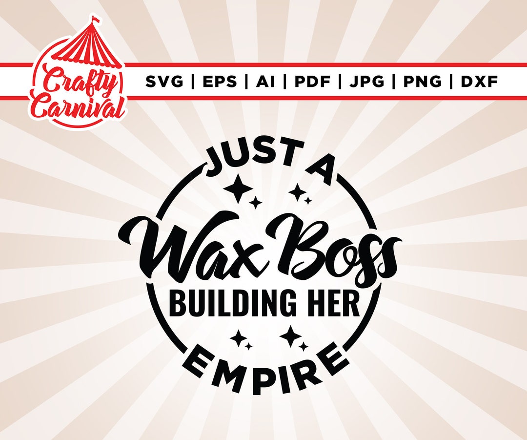 Just a Wax Boss Building Her Empire Svg, Cut File, Cricut, Png, Svg ...
