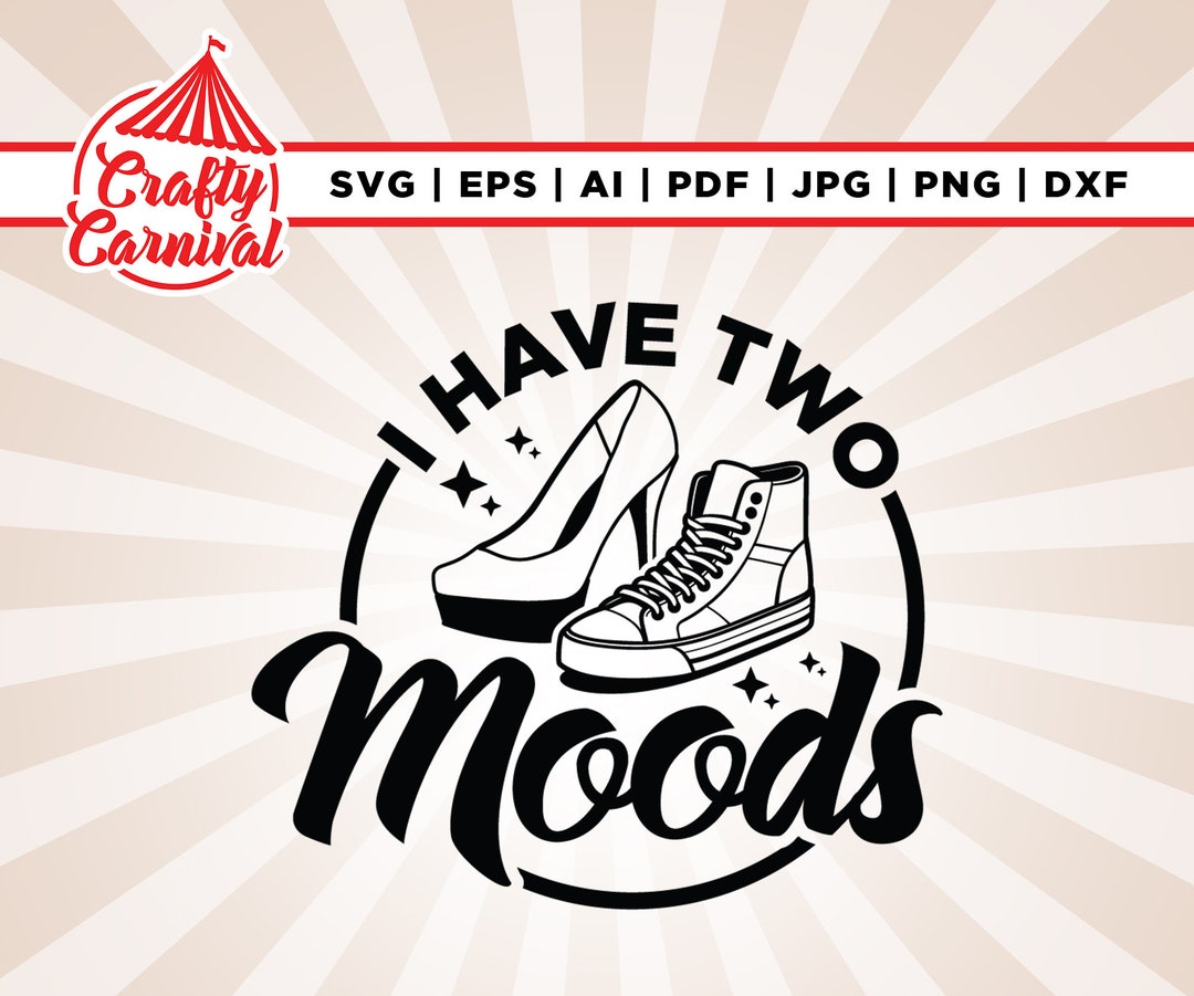 I Have Two Moods Sneaker and Heels Svg, Heels Svg, Cricut, Png, Two ...