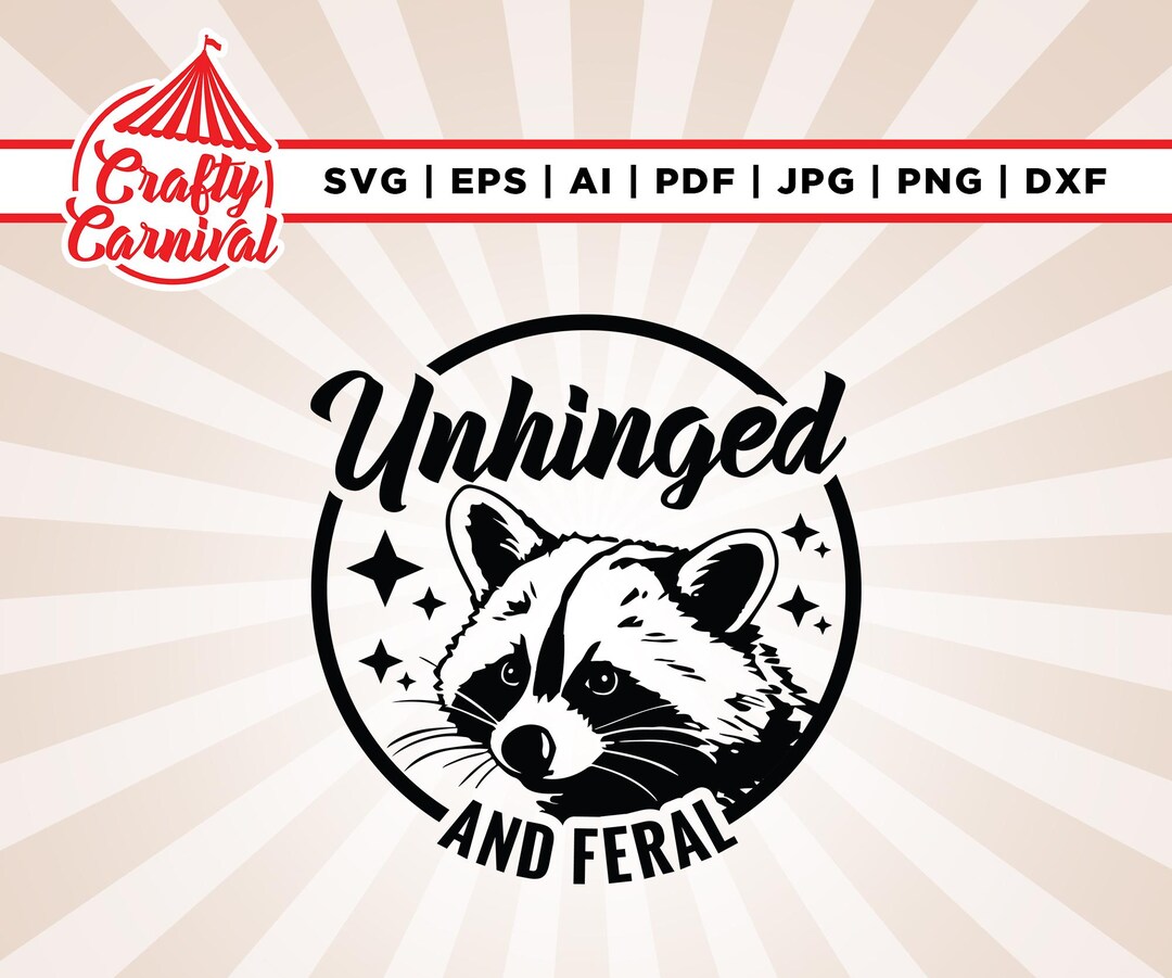 Unhinged and Feral Svg, Funny Raccon Svg, Cricut, Unhinged Svg, Funny ...