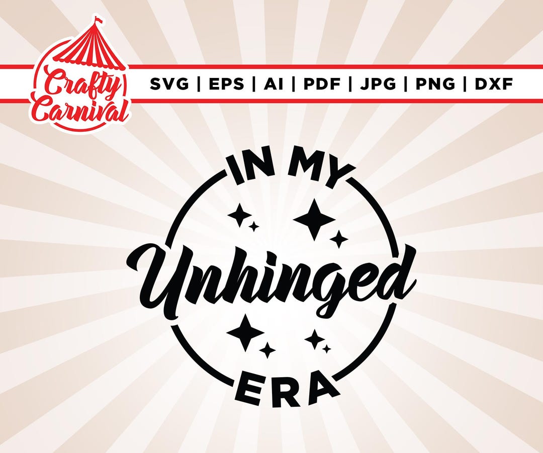 In My Unhinged Era Svg, Era Svg, Cricut, Sublimation, Wall Art Svg ...
