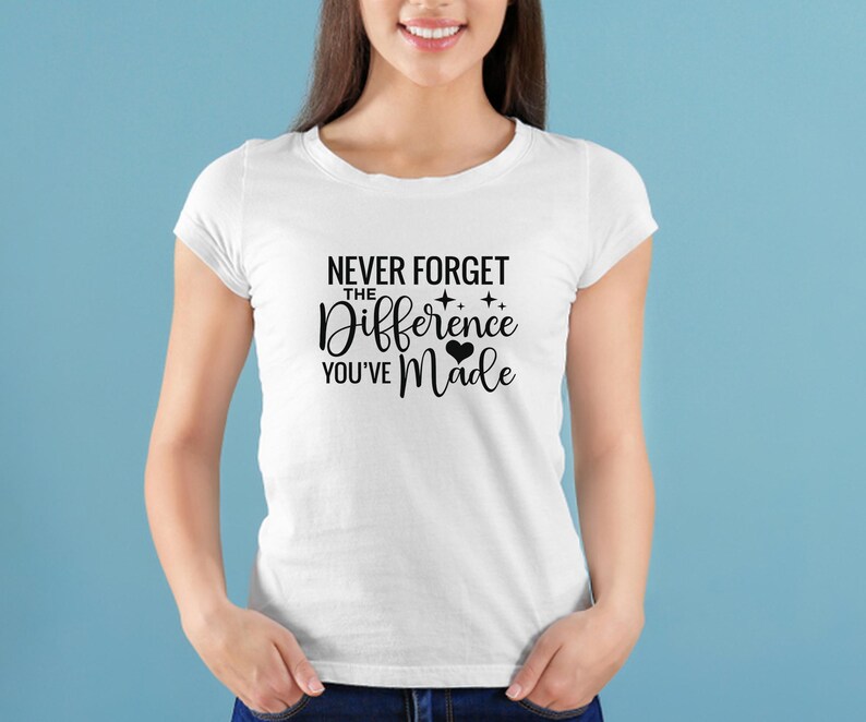 Never Forget the Difference You've Made Svg, Never Forget Svg ...