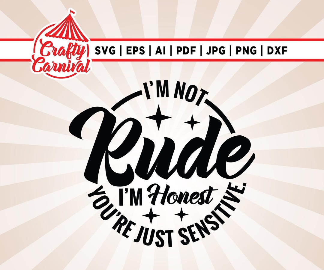 I'm Not Rude I'm Honest Youre Just Sensitive Svg, Skinny Svg, Cricut ...