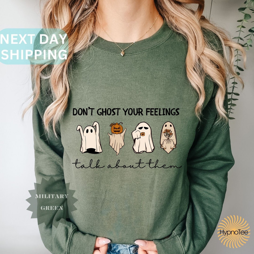 Mental Health Sweatshirt, Don't Ghost Your Feelings Talk About Them ...
