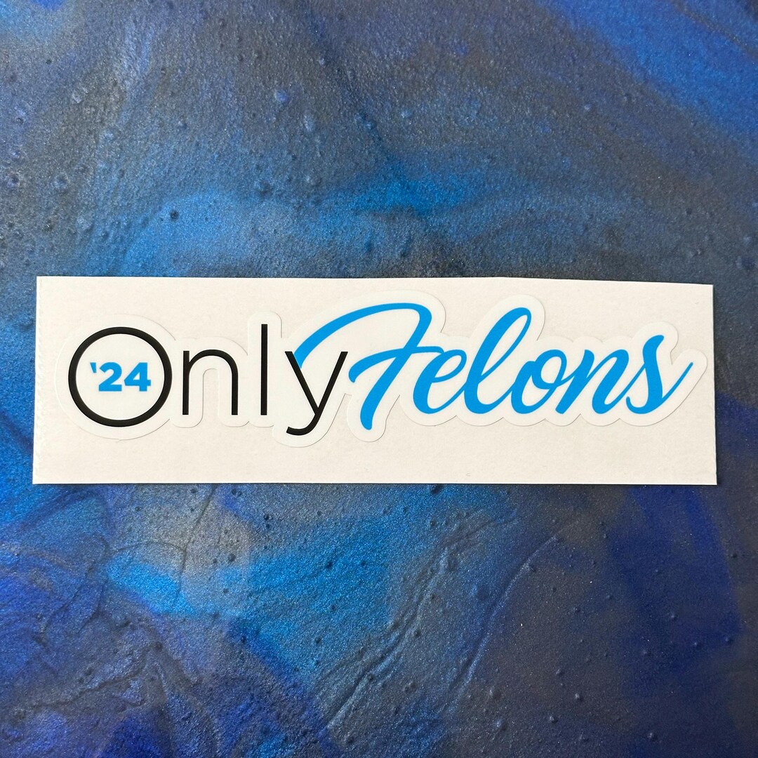Only Felons '24 Decal - Etsy