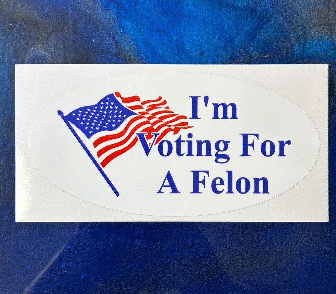 I'm Voting for A Felon Decal - Etsy