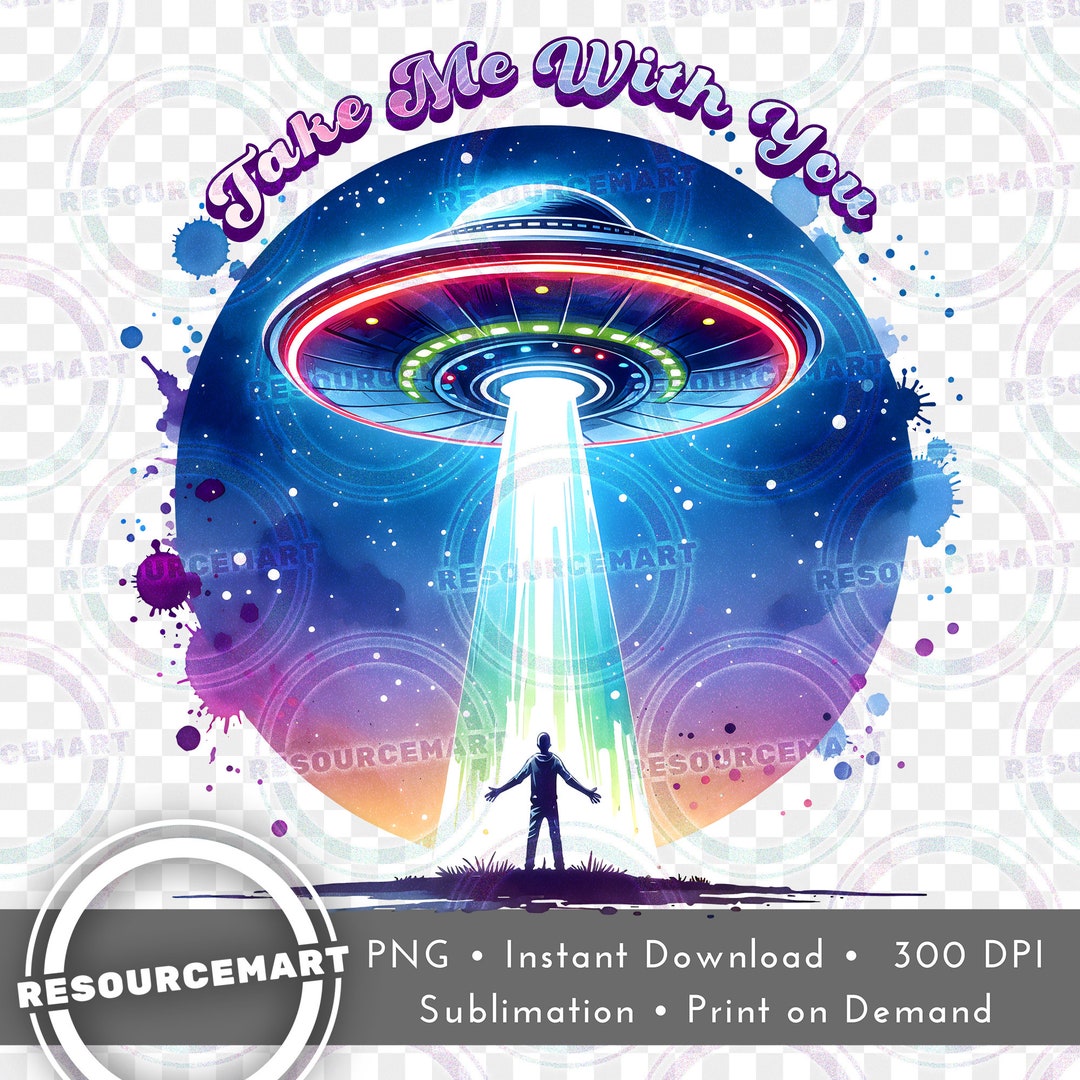 UFO "take Me With You" PNG Graphic File, Print on Demand, Men's Unisex ...