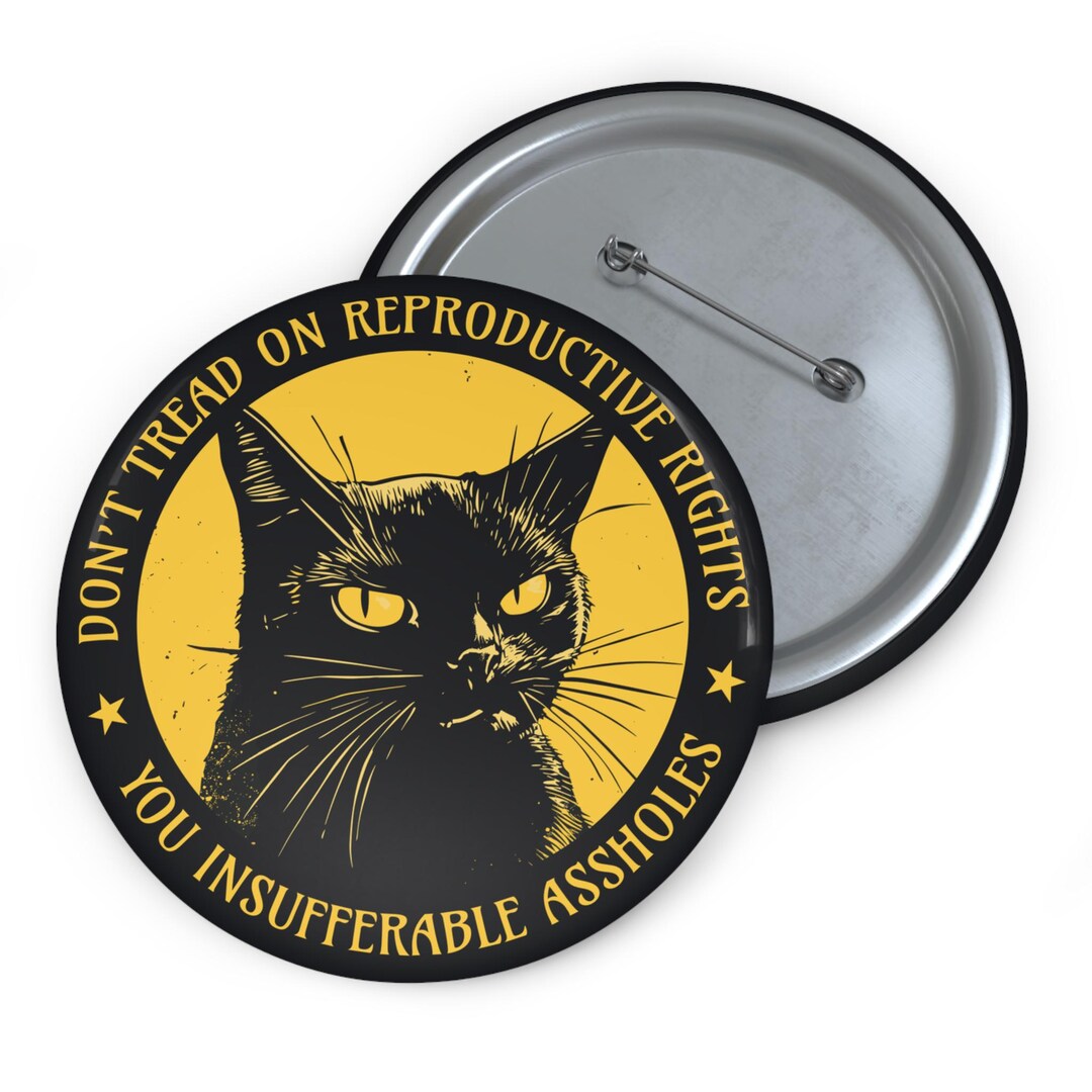Don't Tread on Reproductive Rights Button, Annoyed Cat Pin, Roe V Wade ...