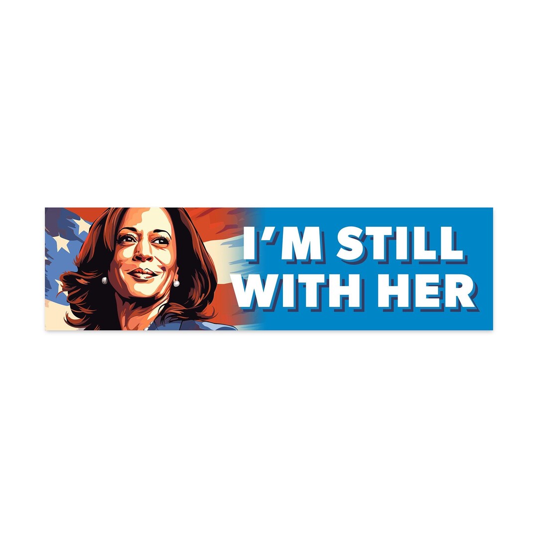 I'm Still With Her - Kamala Harris Bumper Sticker - 11" X 3" - Etsy